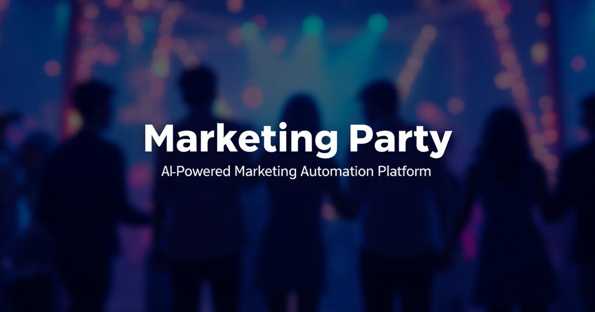 Marketing Party - AI-Powered Marketing Automation Platform